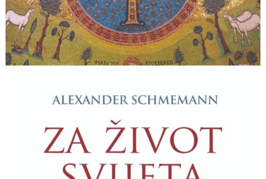 Alexander SCHEMANN: Za život svijeta - Biram DOBRO