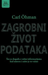 Carl ÖHMAN: Zagrobni život podataka - Biram DOBRO